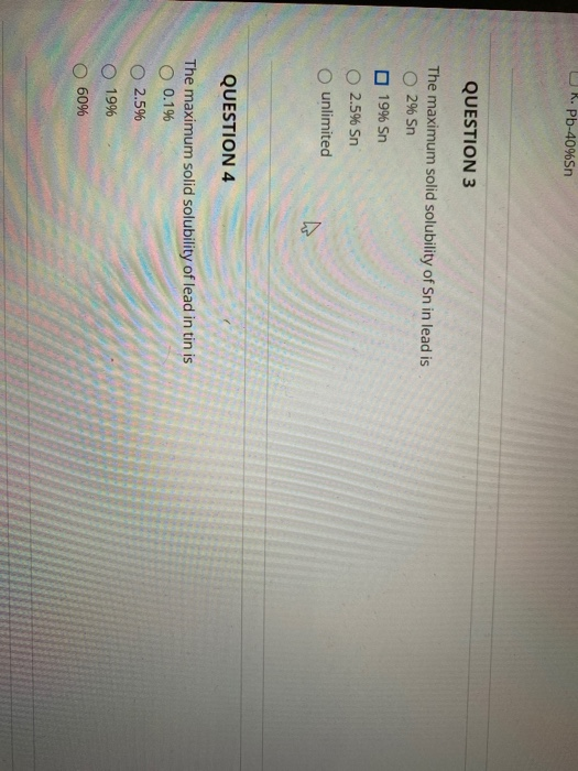 Solved UR. Pb-40%Sn QUESTION 3 The maximum solid solubility | Chegg.com