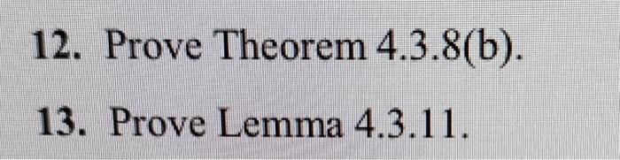 Solved 12. Prove Theorem 4.3.8(b). 13. Prove Lemma | Chegg.com