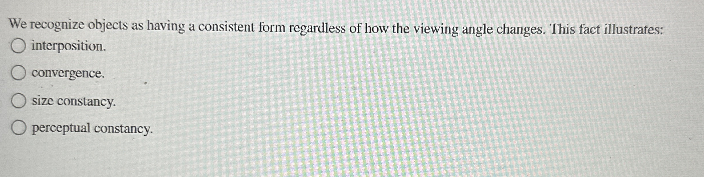 Solved We recognize objects as having a consistent form | Chegg.com