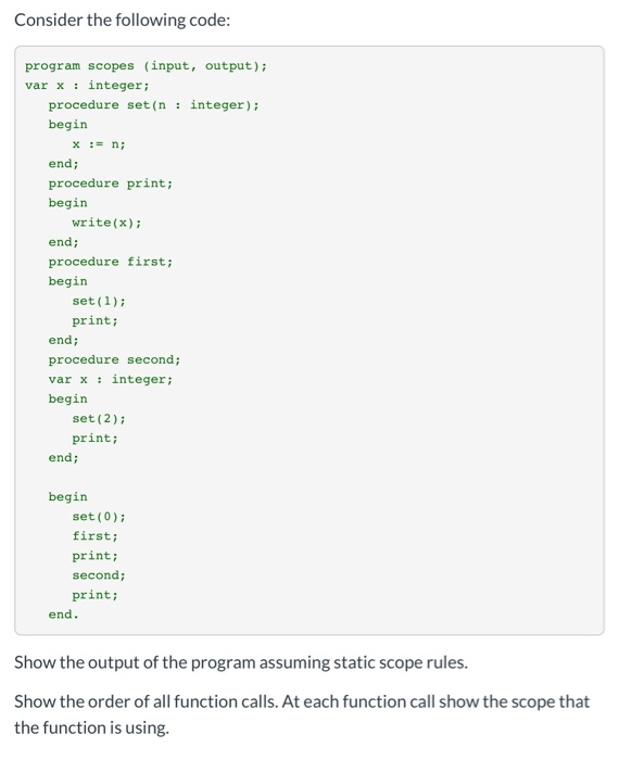 Solved Consider the following code: program scopes (input, | Chegg.com