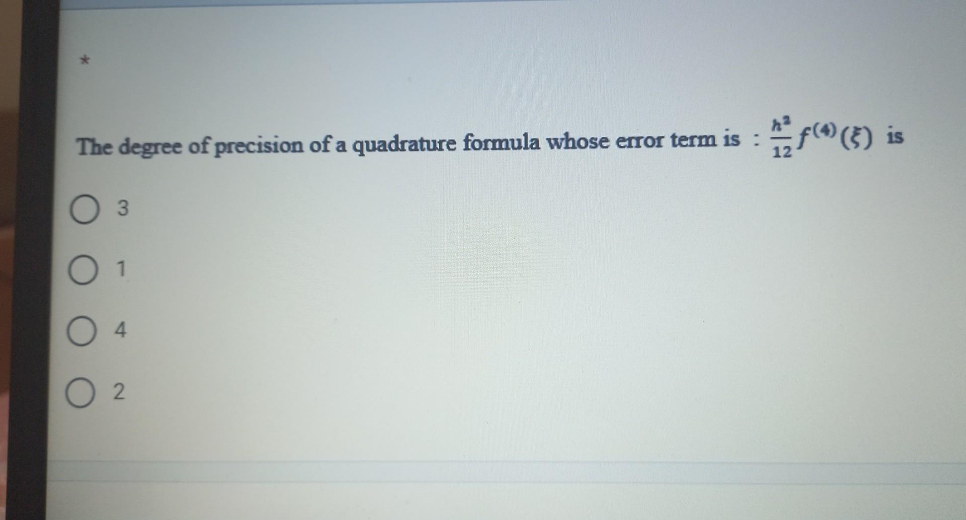 Solved The degree of precision of a quadrature formula whose | Chegg.com