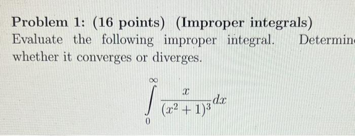 Problem 1: (16 points) (Improper integrals) Evaluate | Chegg.com