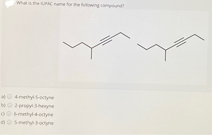 Solved What is the IUPAC name for the following compound? a) | Chegg.com