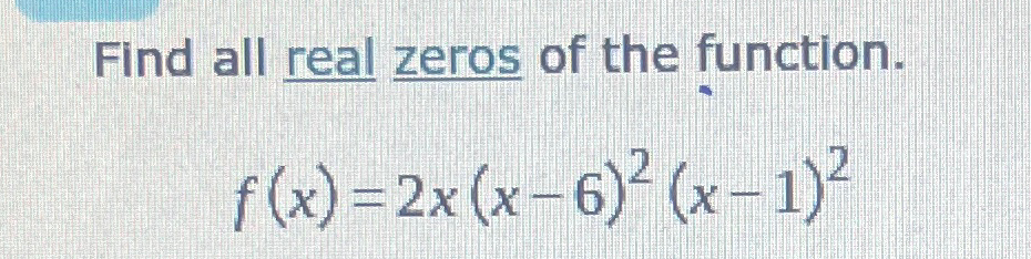Solved Find all real zeros of the | Chegg.com