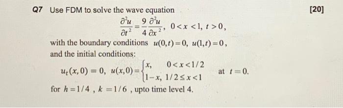 Solved [20] Q7 Use FDM to solve the wave equation ou 9 au 0