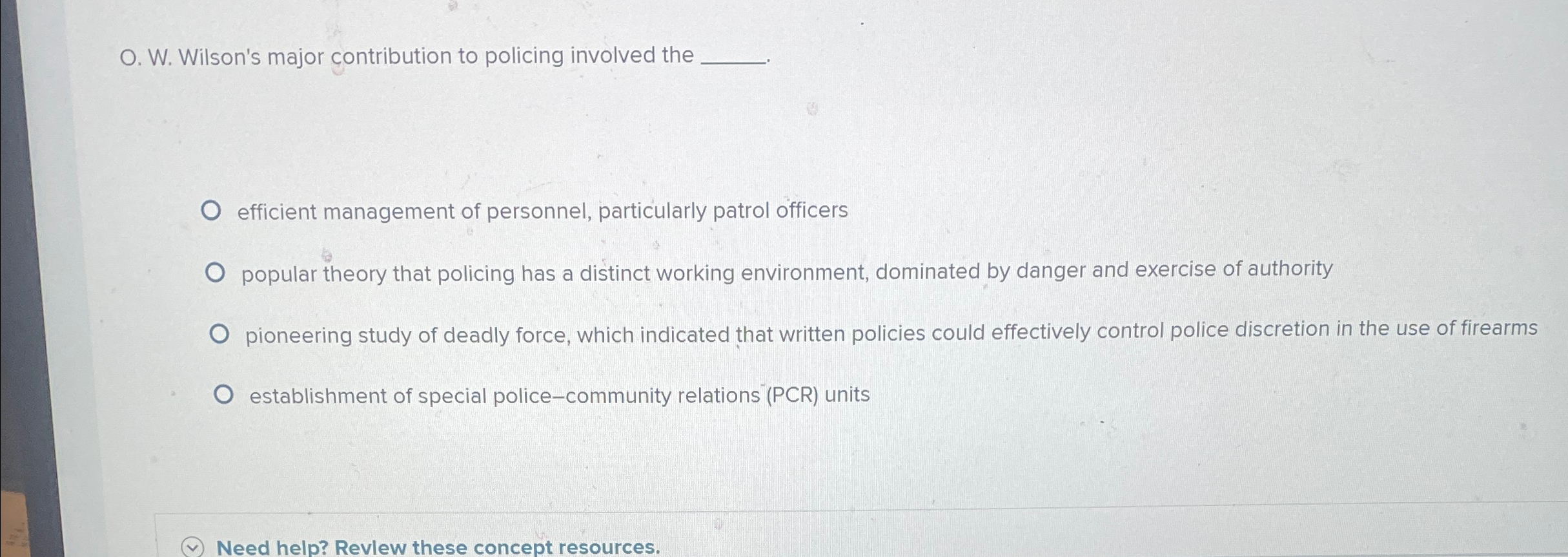 Solved O. ﻿W. ﻿Wilson's major contribution to policing | Chegg.com