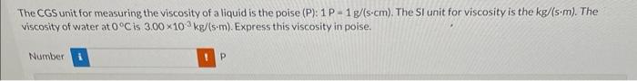 Solved The CGS unit for measuring the viscosity of a liquid | Chegg.com