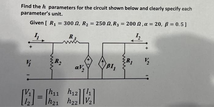 Solved Find the h parameters for the circuit shown below and | Chegg.com