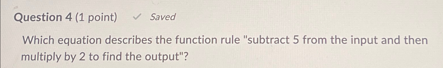Solved Question 4 (1 ﻿point) ﻿SavedWhich equation describes | Chegg.com