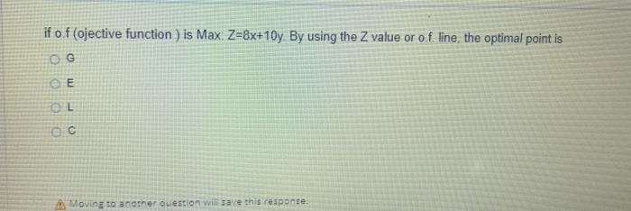 Solved if of (ojective function) is Max: Z=8x+10y. By using | Chegg.com