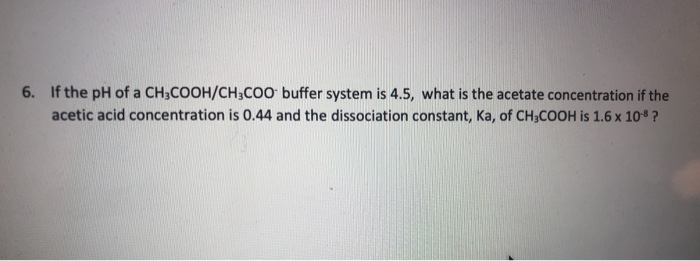 Solved 6. If the pH of a CH3COOH/CH3COO buffer system is | Chegg.com
