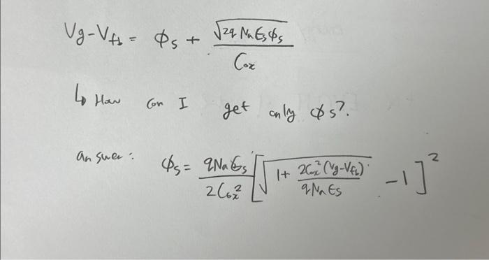 Solved Vg−Vfb=ϕs+Cox2qNaEsϕs How con I get only ϕs ? answer: | Chegg.com