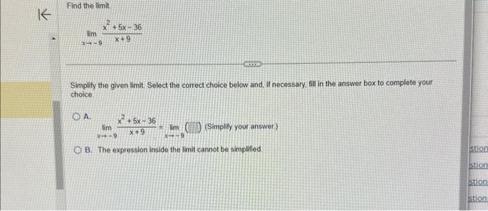 Solved Find the limit: limx→−9x+9x2+5x−36 Simplify the given | Chegg.com