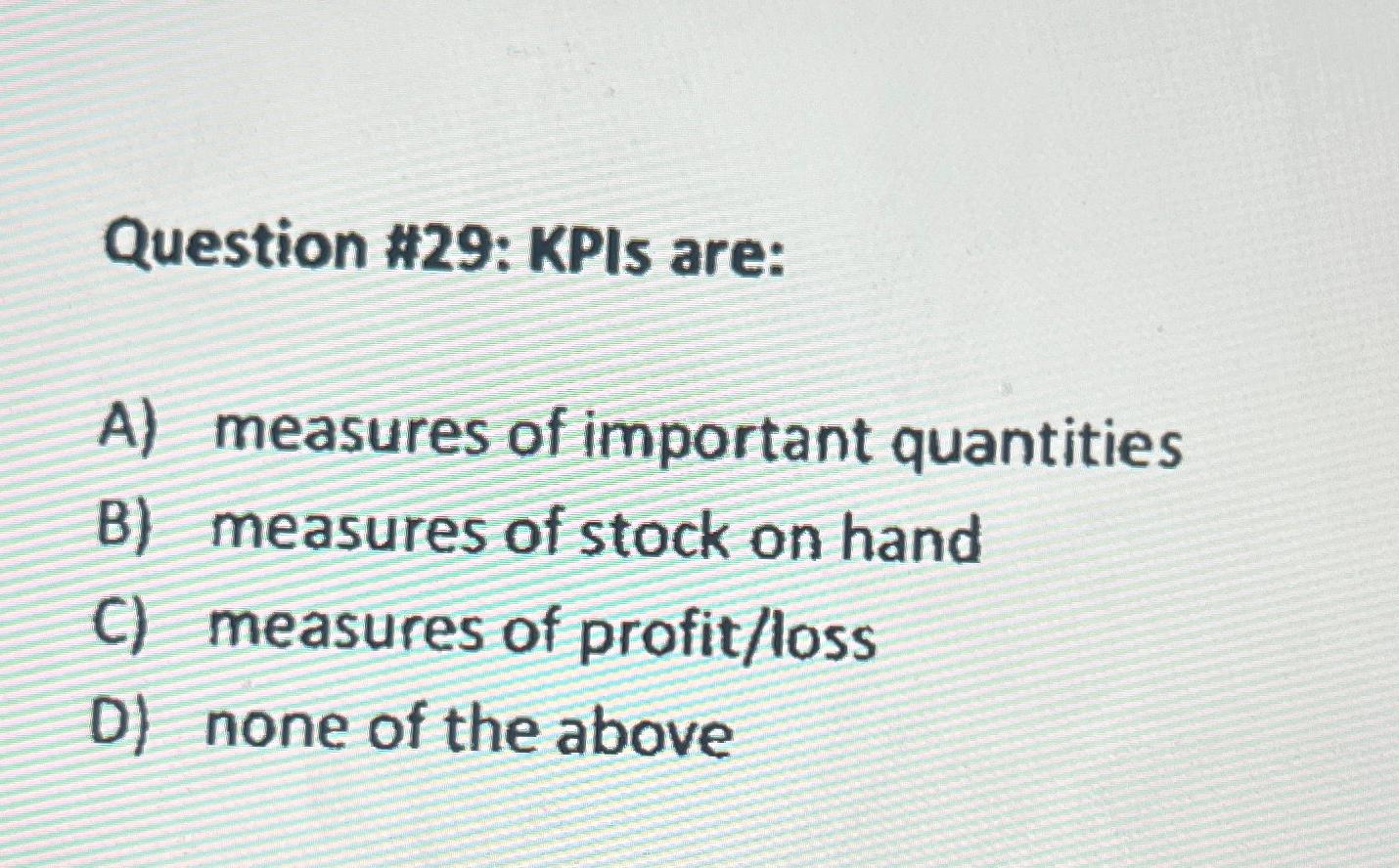 Solved Question #29: KPIs are:A) ﻿measures of important | Chegg.com
