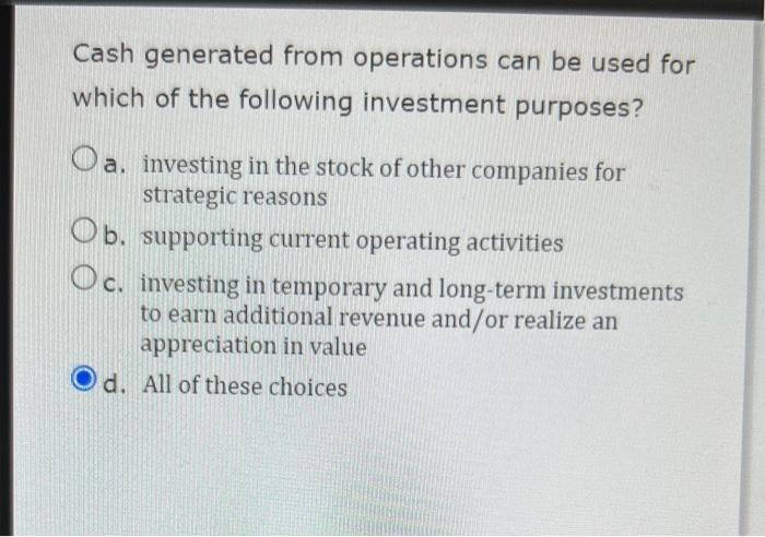 Solved Cash generated from operations can be used for which | Chegg.com