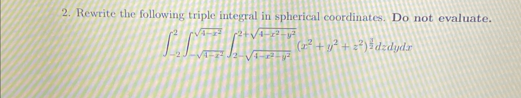 Solved Rewrite the following triple integral in spherical | Chegg.com