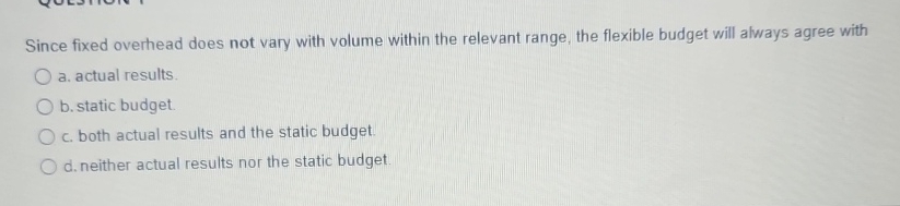 Solved Since fixed overhead does not vary with volume within | Chegg.com