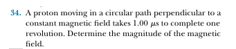 Solved A proton moving in a circular path perpendicular to | Chegg.com
