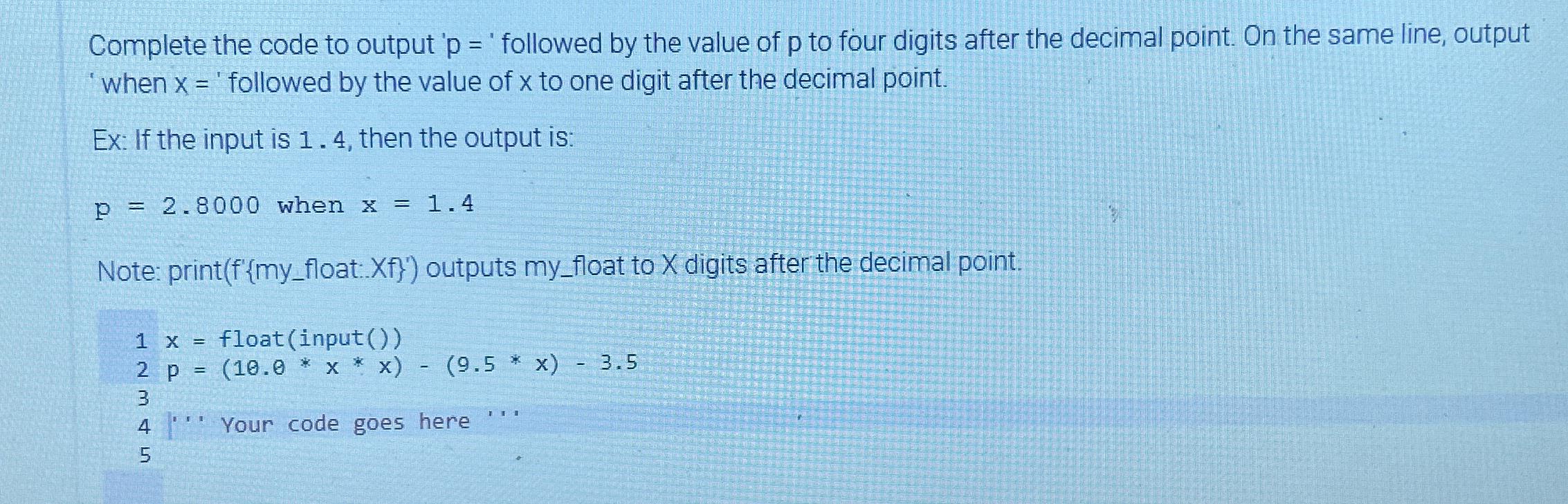 Solved Complete the code to output ' p= ' ﻿followed by the | Chegg.com