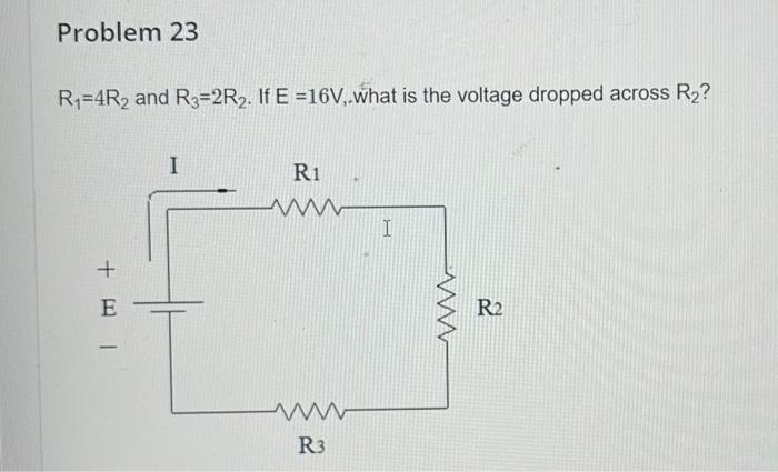 Solved R1=4R2 and R3=2R2. If E=16V, what is the voltage | Chegg.com