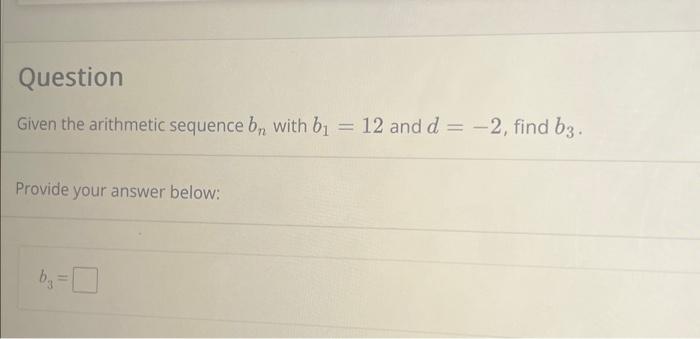 Solved Given the arithmetic sequence bn with b1=12 and d=−2, | Chegg.com