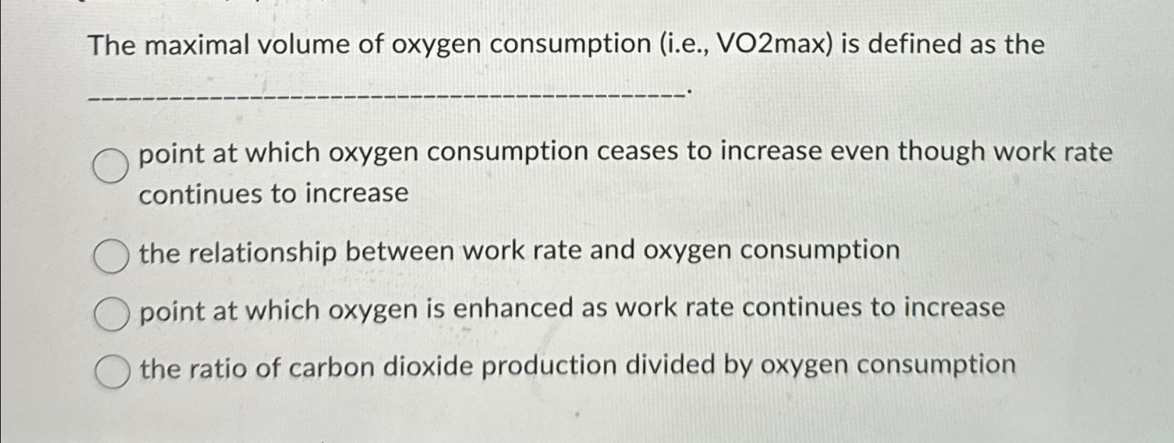 Solved The maximal volume of oxygen consumption (i.e., | Chegg.com