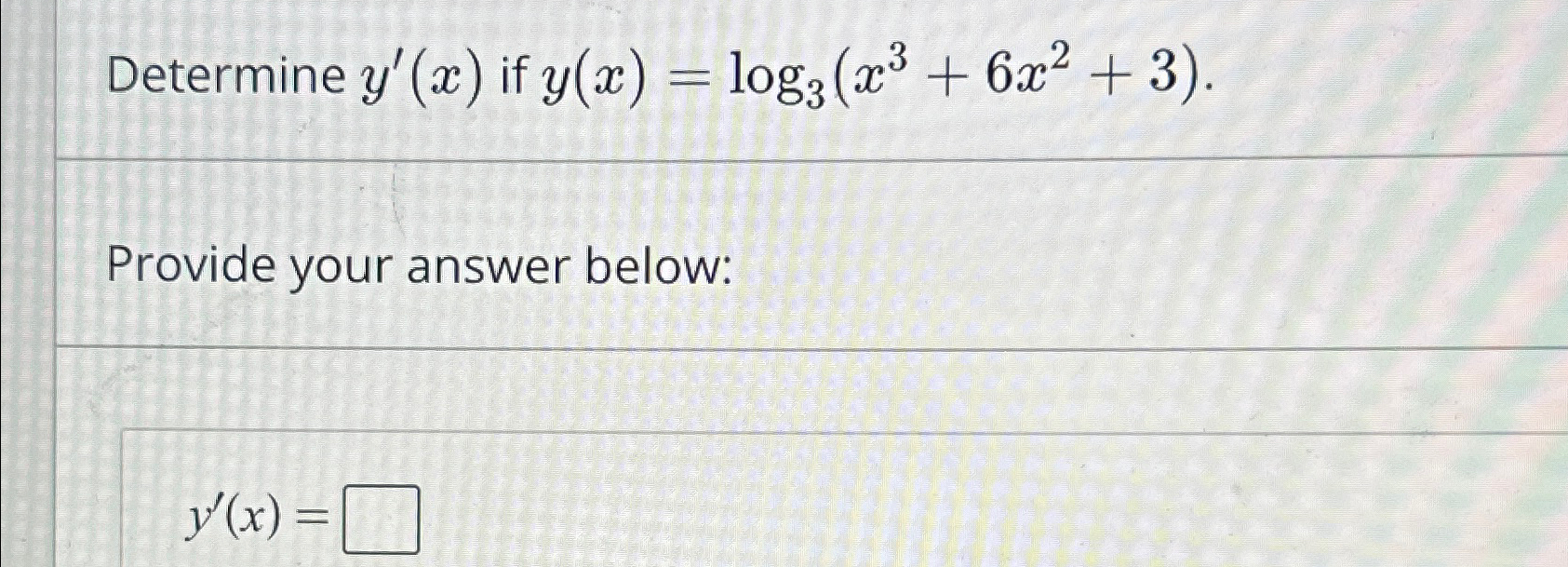 Solved Determine y'(x) ﻿if y(x)=log3(x3+6x2+3).Provide your | Chegg.com