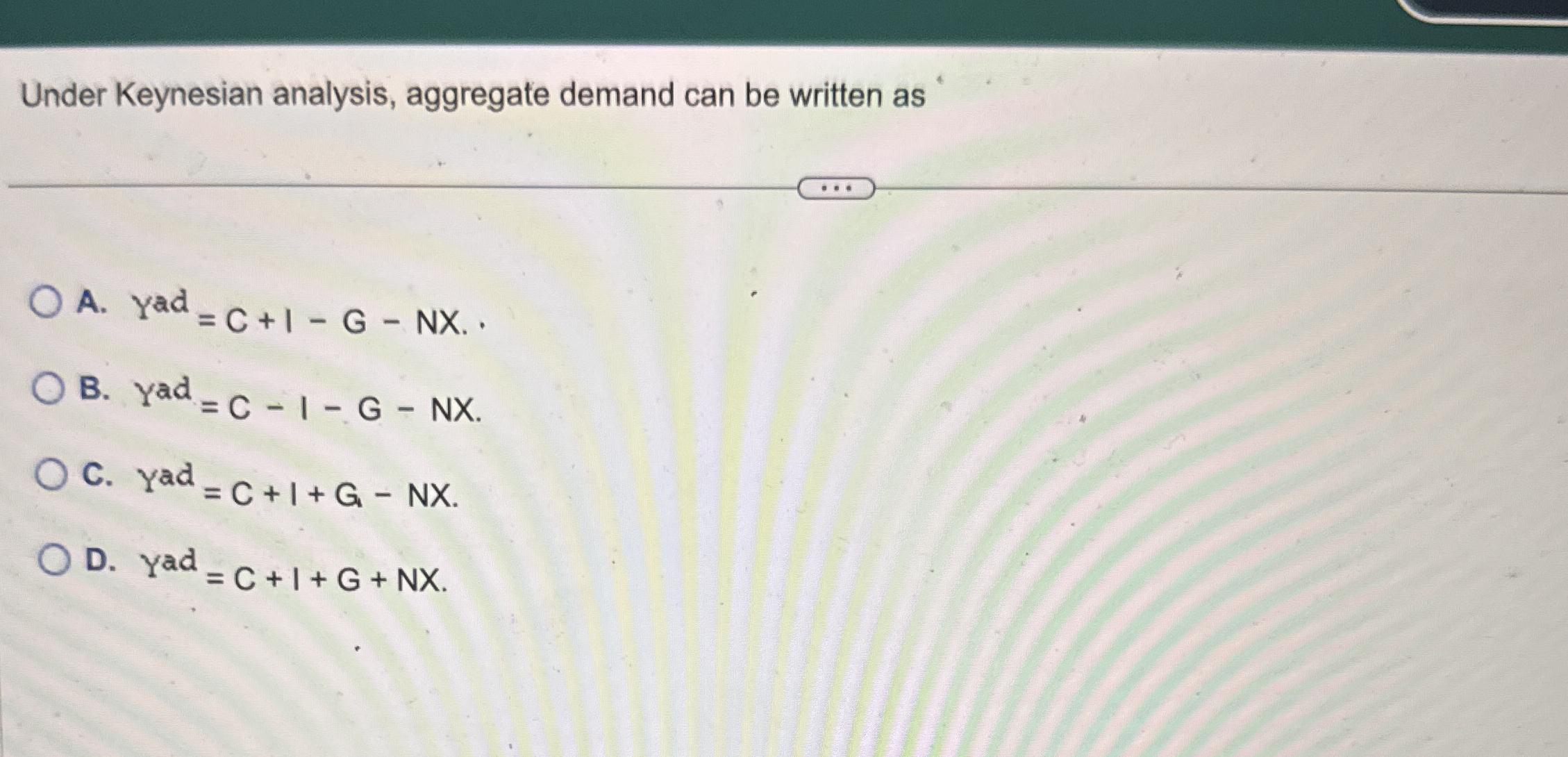 Solved Under Keynesian analysis, aggregate demand can be | Chegg.com
