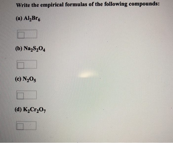 Solved Write the empirical formulas of the following | Chegg.com