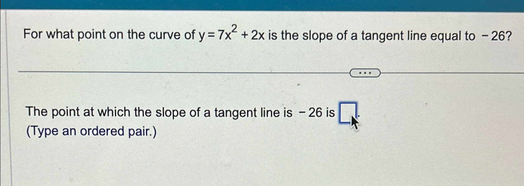 Solved For what point on the curve of y=7x2+2x ﻿is the slope | Chegg.com
