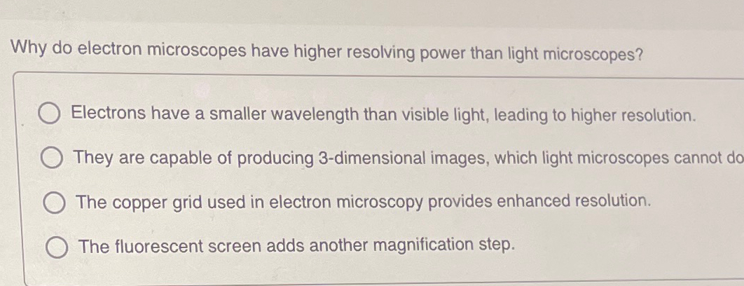 Solved Why do electron microscopes have higher resolving | Chegg.com