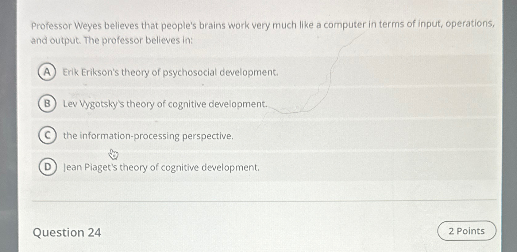 Solved Professor Weyes believes that people's brains work | Chegg.com