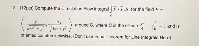 Solved 2. (12pts) Compute the Circulation Flow integral (7.1 | Chegg.com
