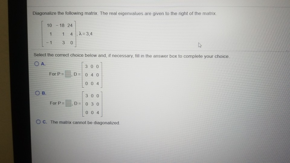 Solved Diagonalize the following matrix. The real | Chegg.com