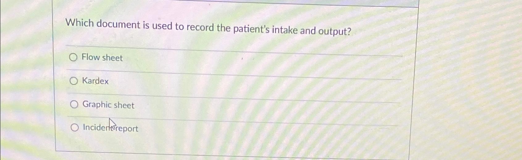 Solved Which document is used to record the patient's intake | Chegg.com