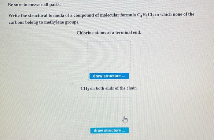 Solved Be sure to answer all parts. Write the structural | Chegg.com