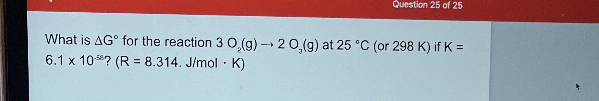 Solved What is ΔG° ﻿for the reaction 3O2(g)→2O3(g) ﻿at or | Chegg.com