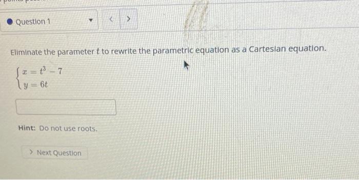 Solved Question 1 Eliminate the parameter t to rewrite the | Chegg.com