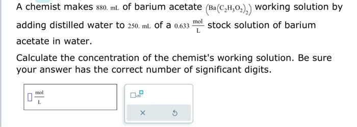 Solved A chemist makes 880. mL of barium acetate | Chegg.com