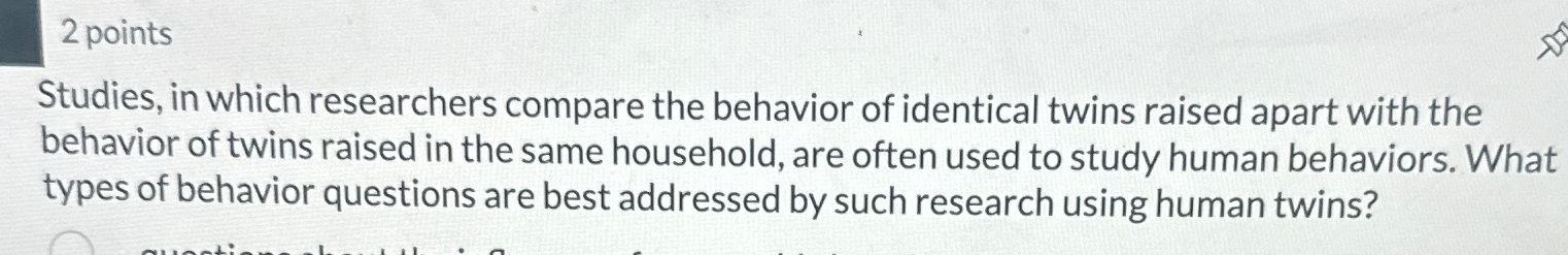 Solved 2 ﻿pointsStudies, in which researchers compare the | Chegg.com