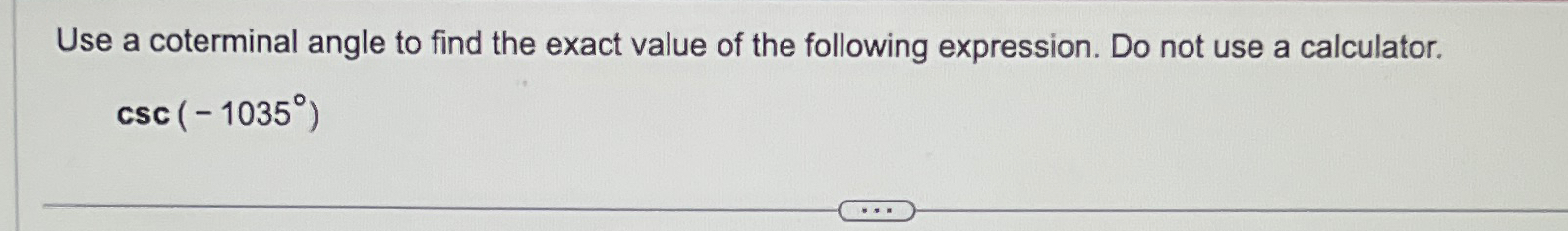Use a coterminal angle to find the exact value of the | Chegg.com