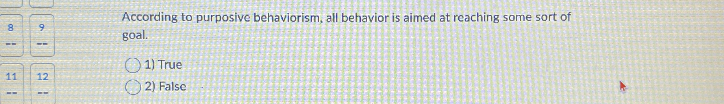 Solved According to purposive behaviorism, all behavior is | Chegg.com