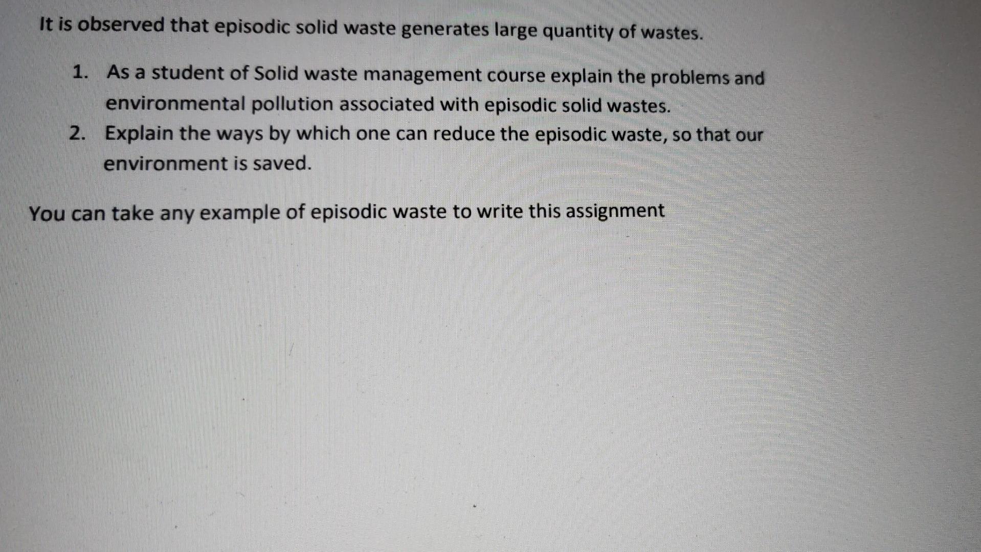 Solved It is observed that episodic solid waste generates | Chegg.com