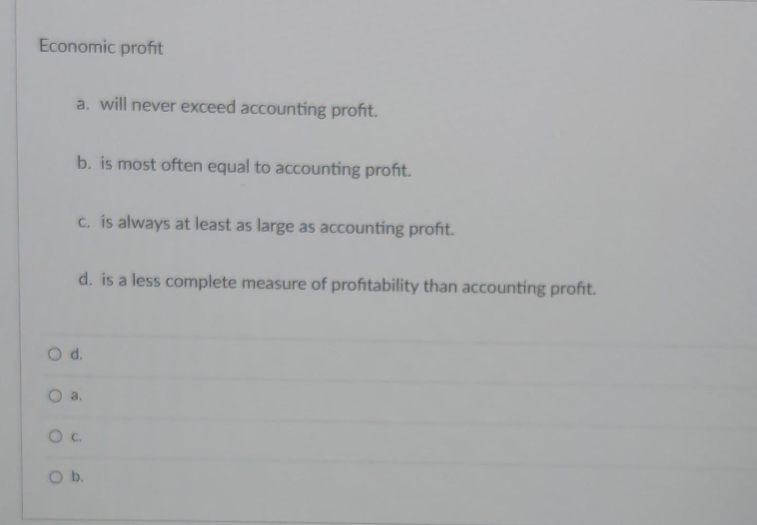 Solved Economic profit a. will never exceed accounting | Chegg.com