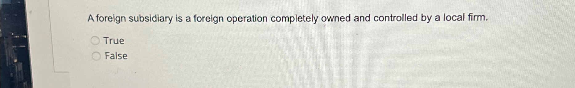 Solved A foreign subsidiary is a foreign operation | Chegg.com