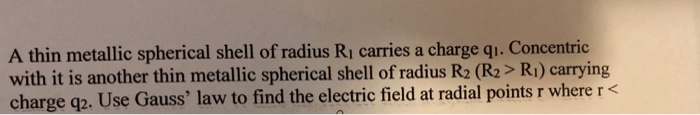 Solved A thin metallic spherical shell of radius R, carries | Chegg.com