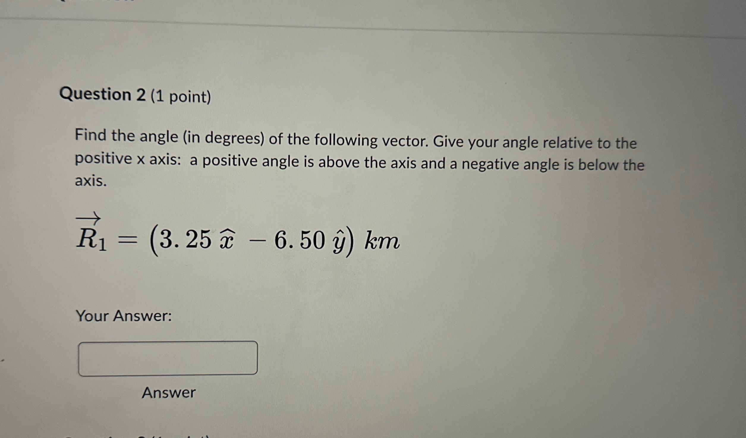Solved Question 2 (1 ﻿point)Find the angle (in degrees) ﻿of | Chegg.com