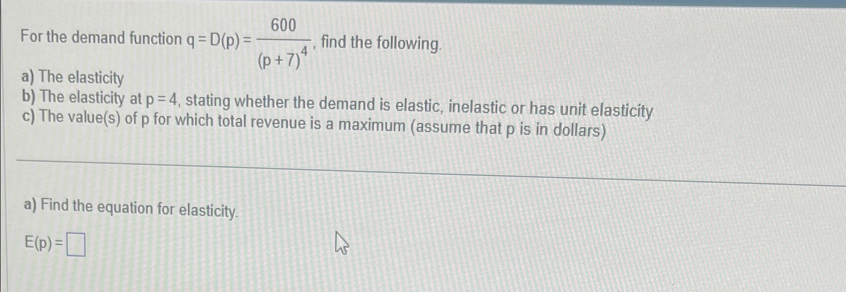 Solved For the demand function q=D(p)=600(p+7)4, ﻿find the | Chegg.com