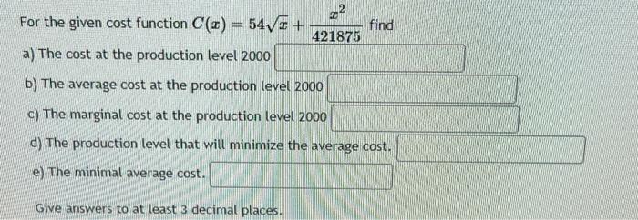 Solved For the given cost function C(x)=62500+700x+x2 find: | Chegg.com