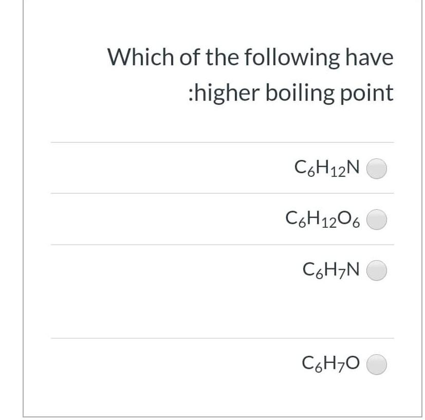 Solved Which of the following have :higher boiling point | Chegg.com